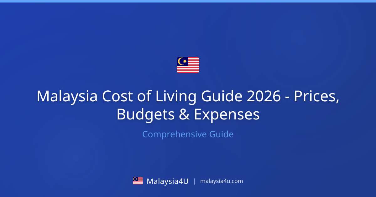 Malaysia Cost of Living Guide 2026 - Prices, Budgets & Expenses